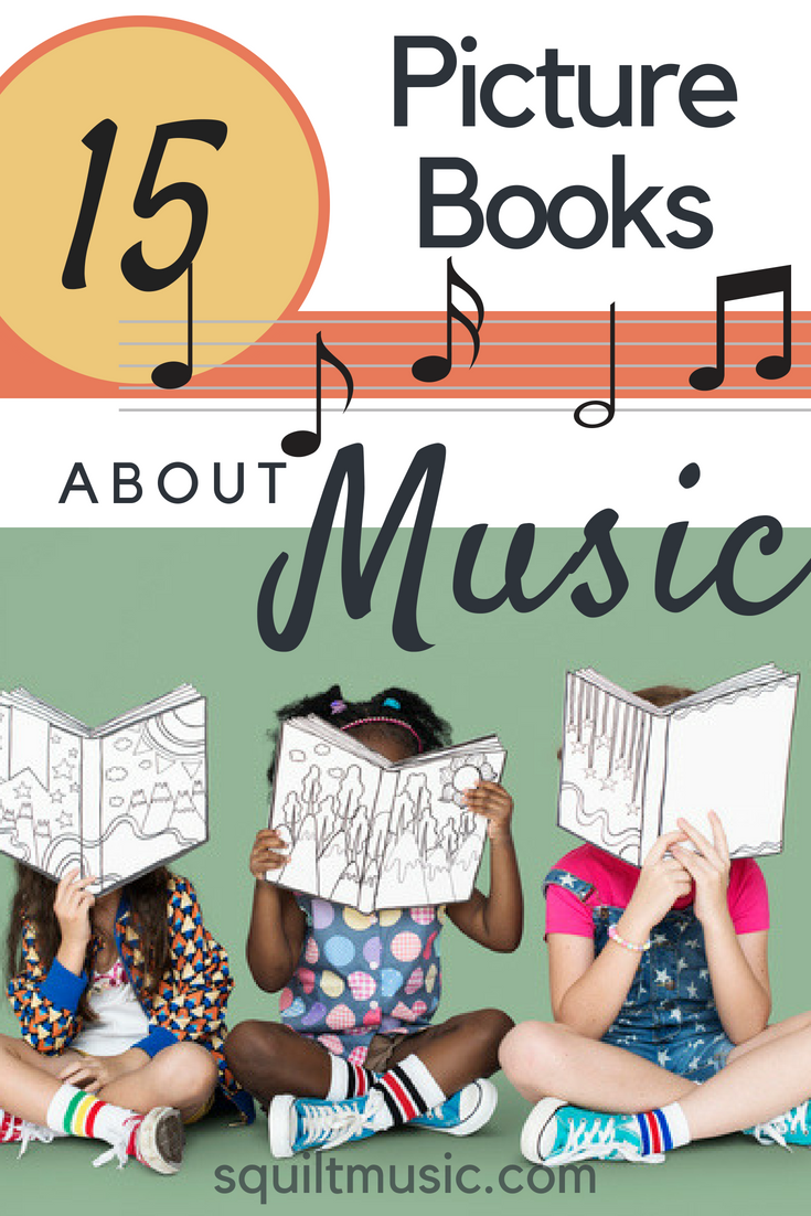 15 Picture Books About Music – Squilt Music Appreciation