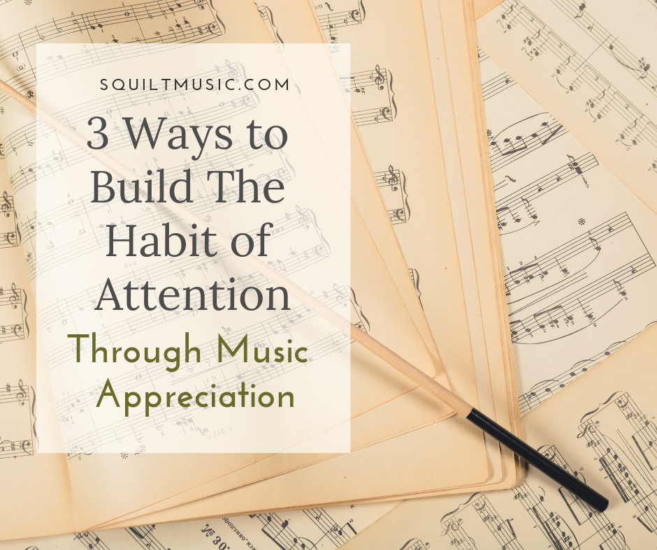 3 Ways to Build the Habit of Attention Through Music Appreciation ...