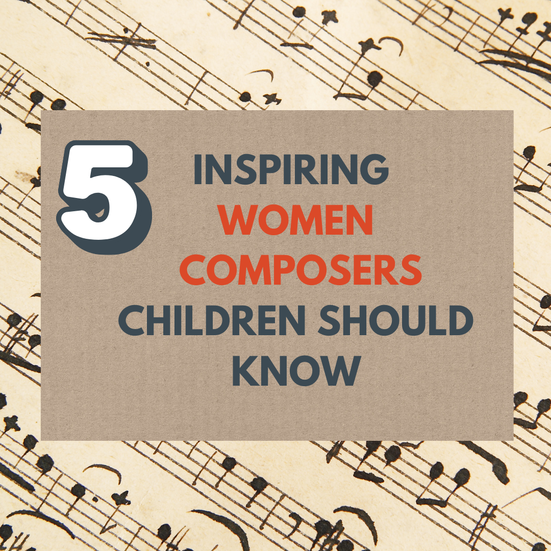 Inspiring Women Composers Every Child Should Know – Squilt Music ...