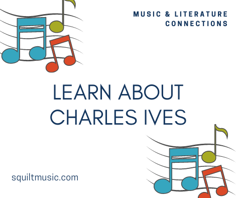 Learn About Charles Ives: What Charlie Heard – Squilt Music Appreciation