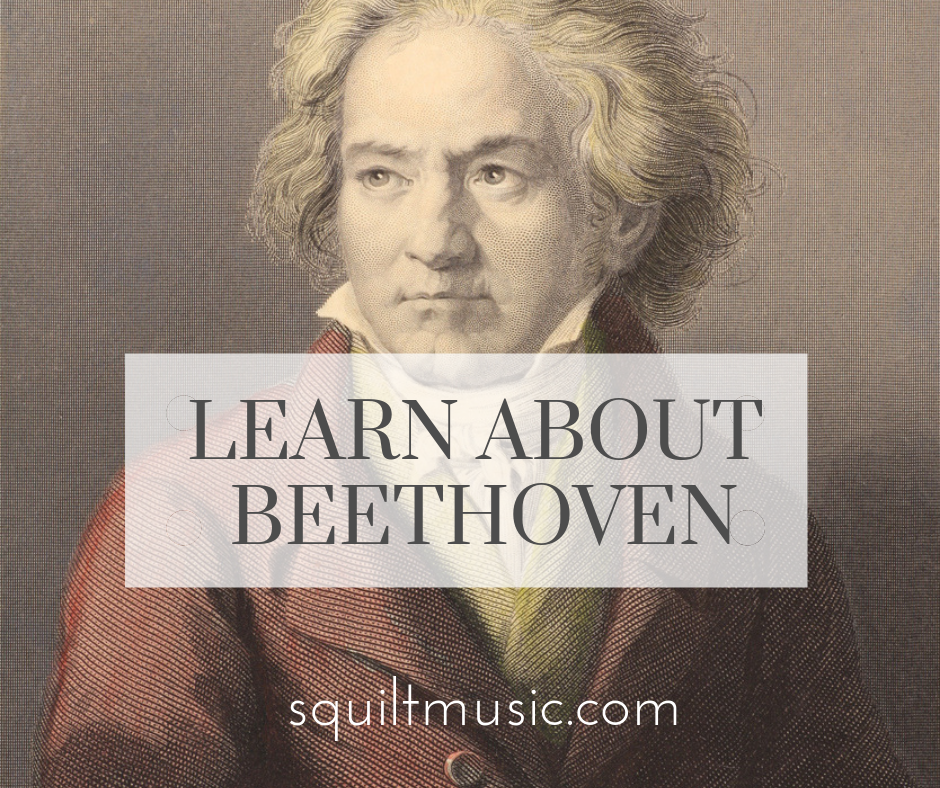 Learn About Beethoven – Squilt Music Appreciation