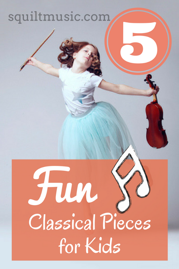 5 Fun Classical Pieces for Kids – Squilt Music Appreciation