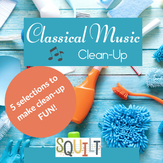 Classical Music for Cleaning Up – Squilt Music Appreciation