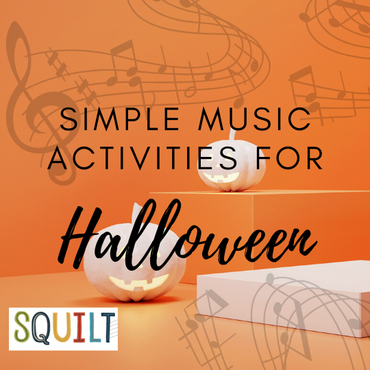 Simple Music Activities for Halloween – Squilt Music Appreciation